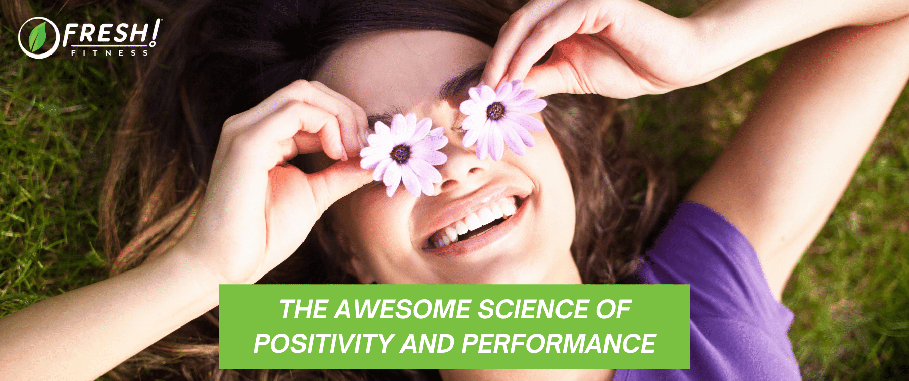 The Awesome Science of Positivity and Performance. - FRESH! Fitness