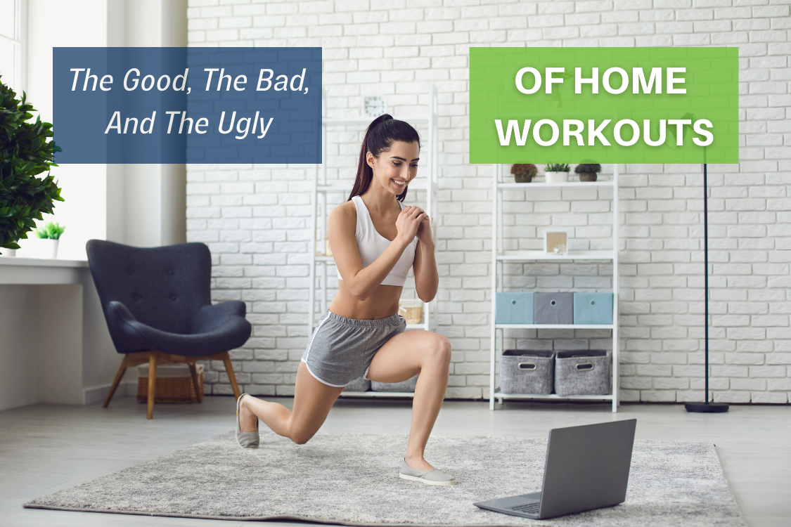 The Good, The Bad, And The Ugly Of Home Workouts - FRESH! Fitness