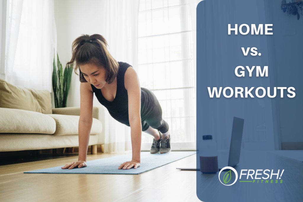 Home Vs Gym Workouts - FRESH! Fitness