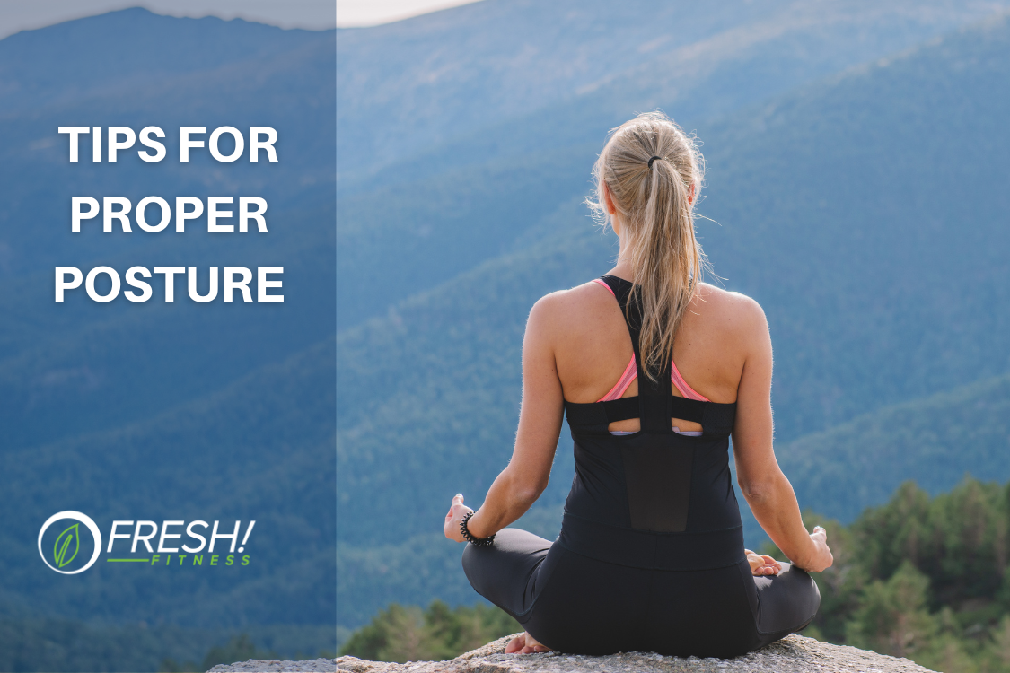 Tips For Proper Posture - FRESH! Fitness