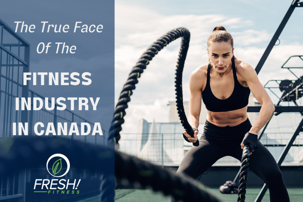 The True Face of the Fitness Industry in Canada - FRESH! Fitness