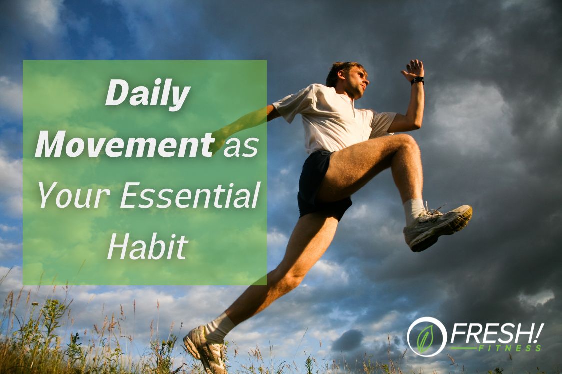 Daily Movement as Your Essential Habit - FRESH! Fitness