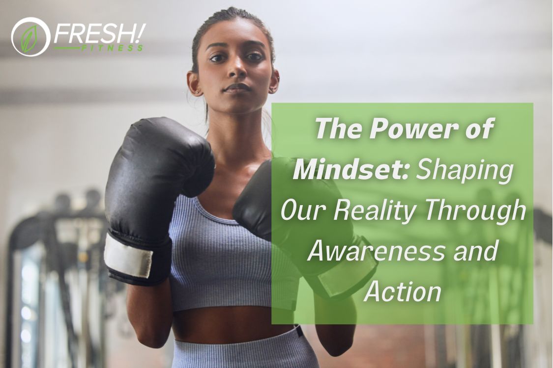 The Power of Mindset: Shaping Our Reality Through Awareness and Action ...